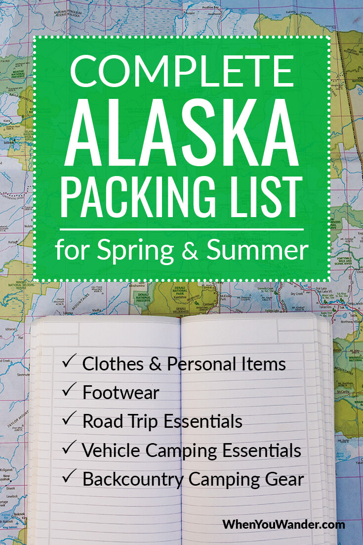 Complete Alaska Packing List For Spring And Summer When You Wander